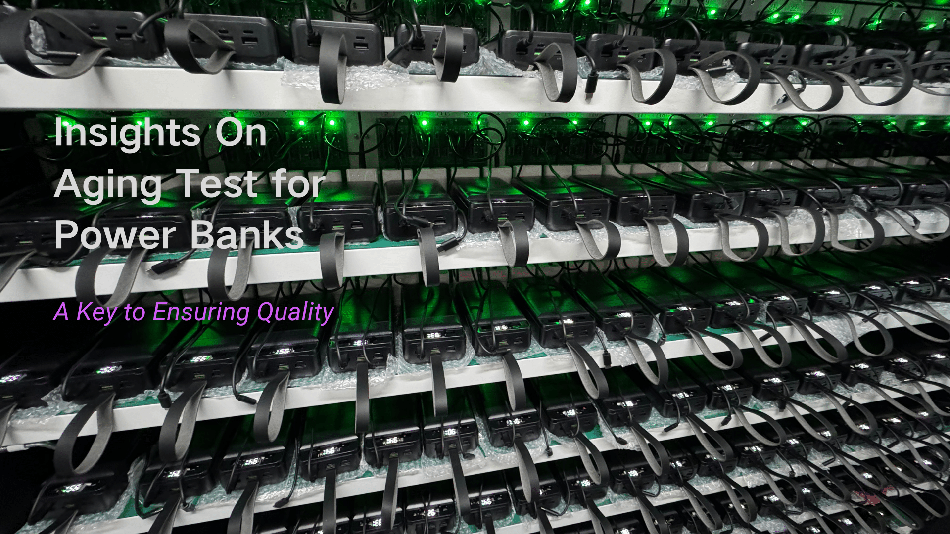 Insights On Aging Test For Power Banks: A Key To Ensuring Quality ...