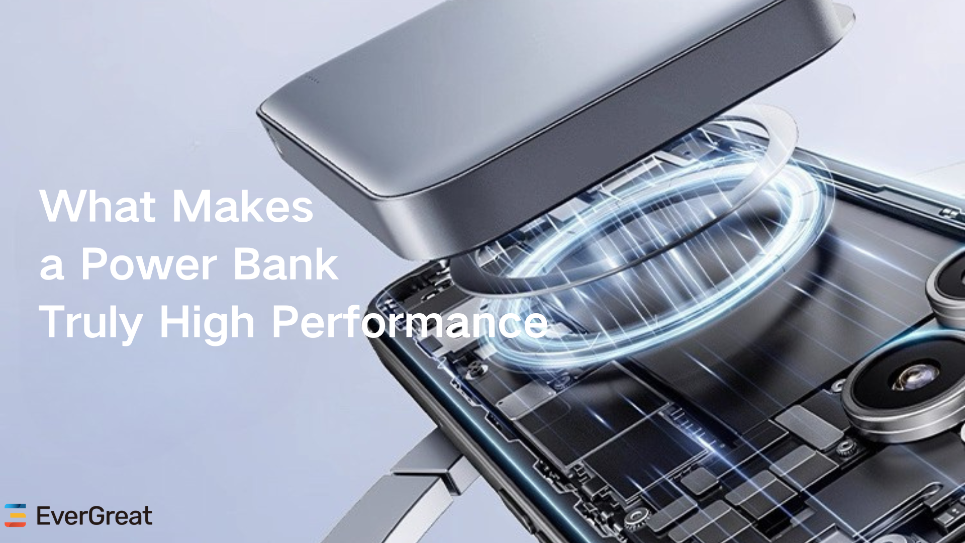 What Makes A Power Bank Truly High-Performance | EverGreat Technology