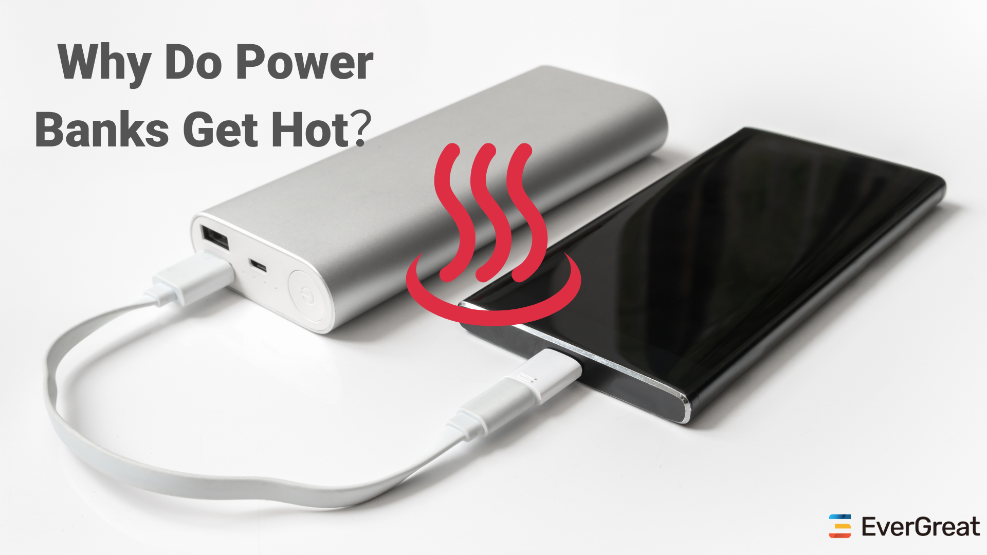 Why Do Power Banks Get Hot? What Can We Do? | EverGreat Technology